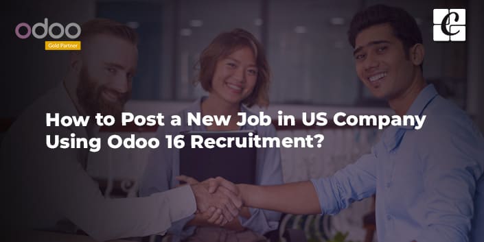 How to Post a New Job in US Company Using Odoo 16 Recruitment?