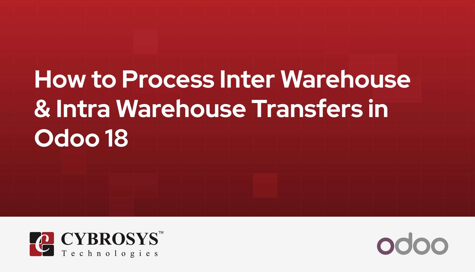 How to Process Inter Warehouse & Intra Warehouse Transfers in Odoo 18