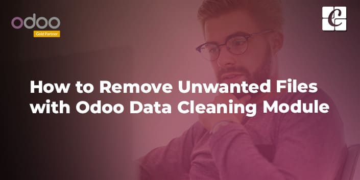 How To Remove Unwanted Files With Odoo Data Cleaning Module