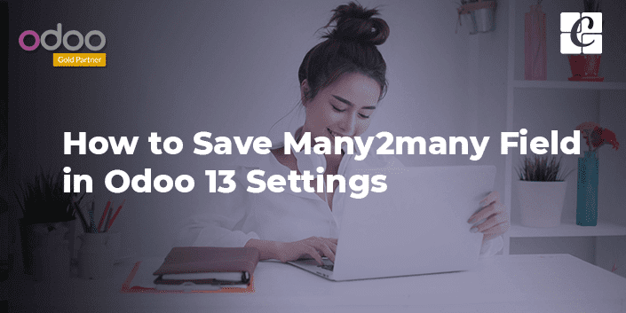 How To Save Many2many Field In Odoo 13 Settings 