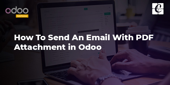 How To Send An Email With PDF Attachment in Odoo