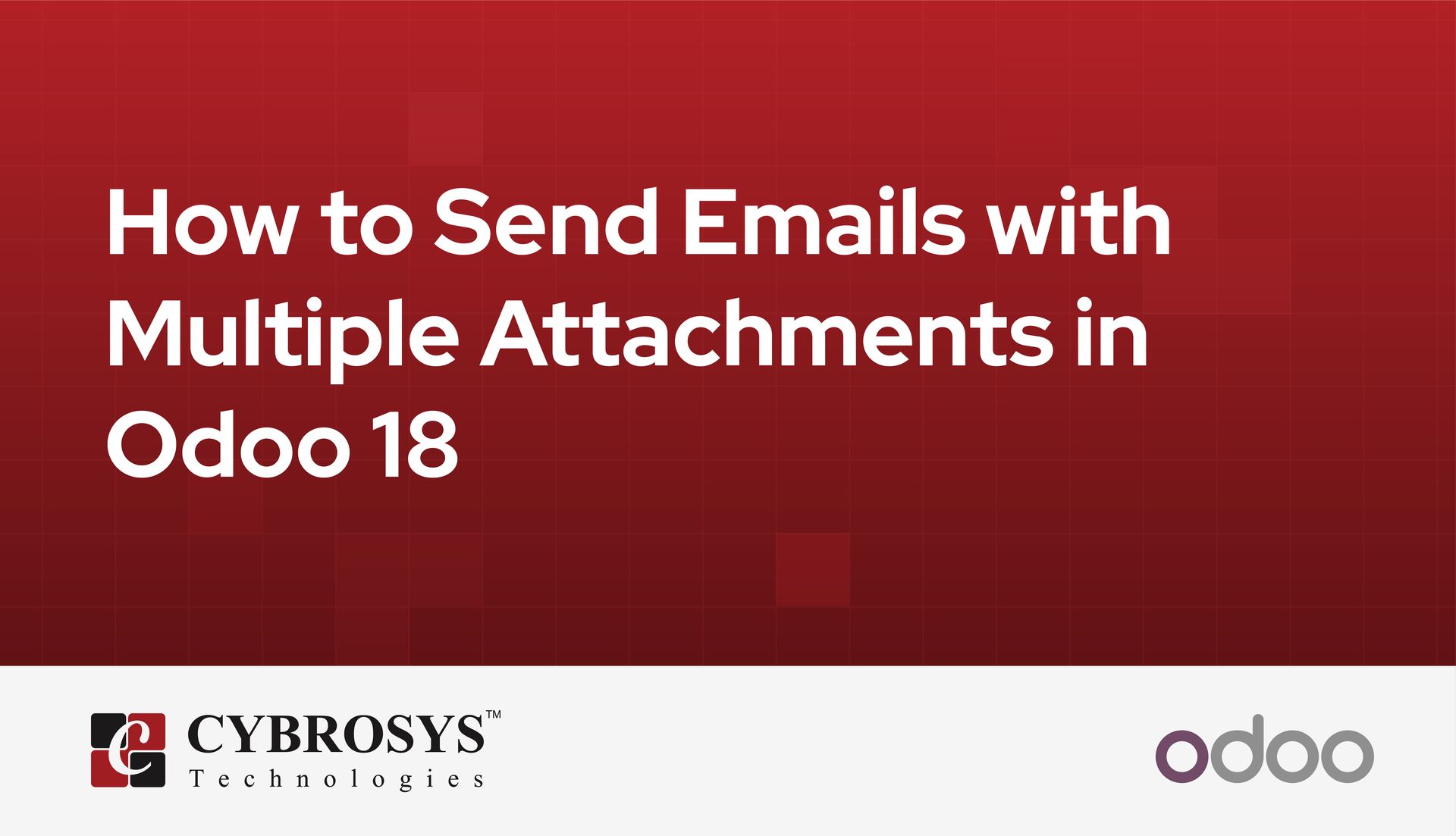 How to Send Emails with Multiple Attachments in Odoo 18