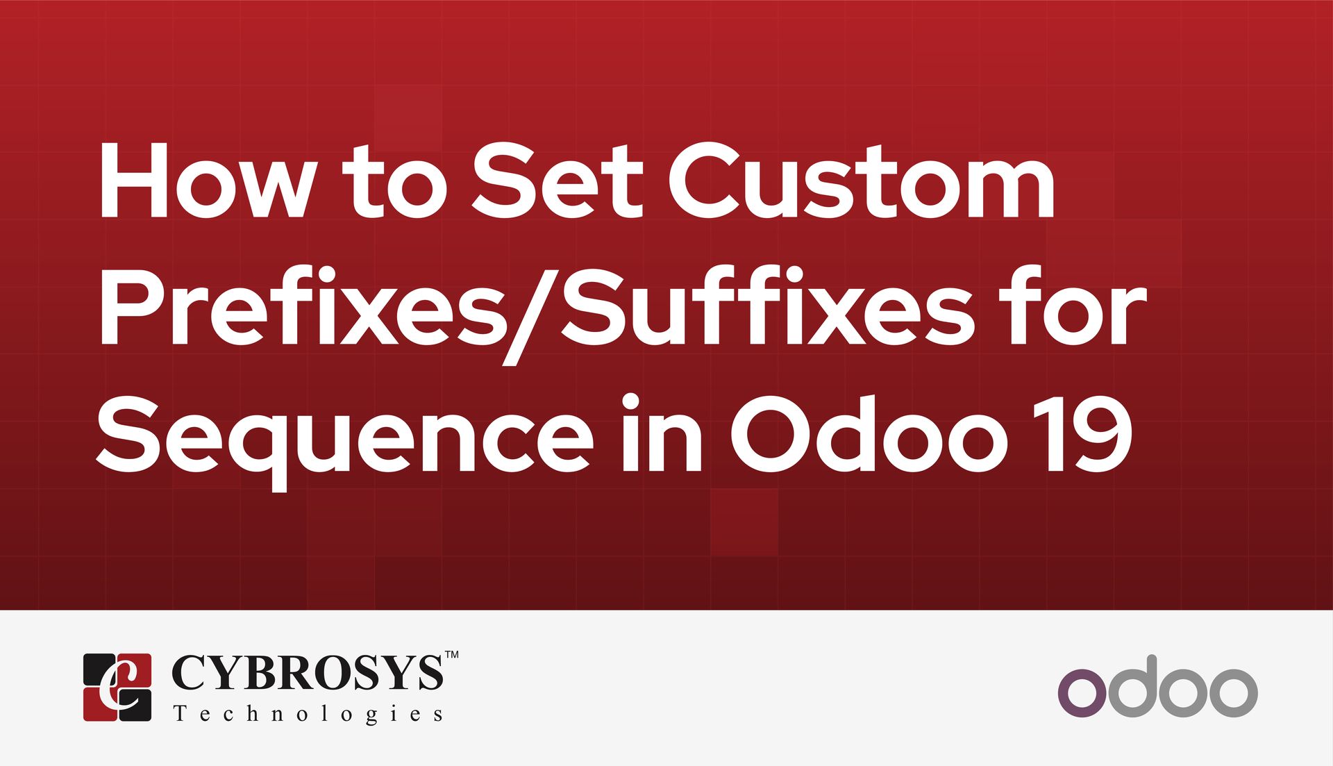 How to Set Custom Prefixes/Suffixes for Sequence in Odoo 19