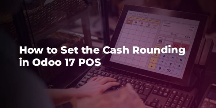 How to Set the Cash Rounding in Odoo 17 POS