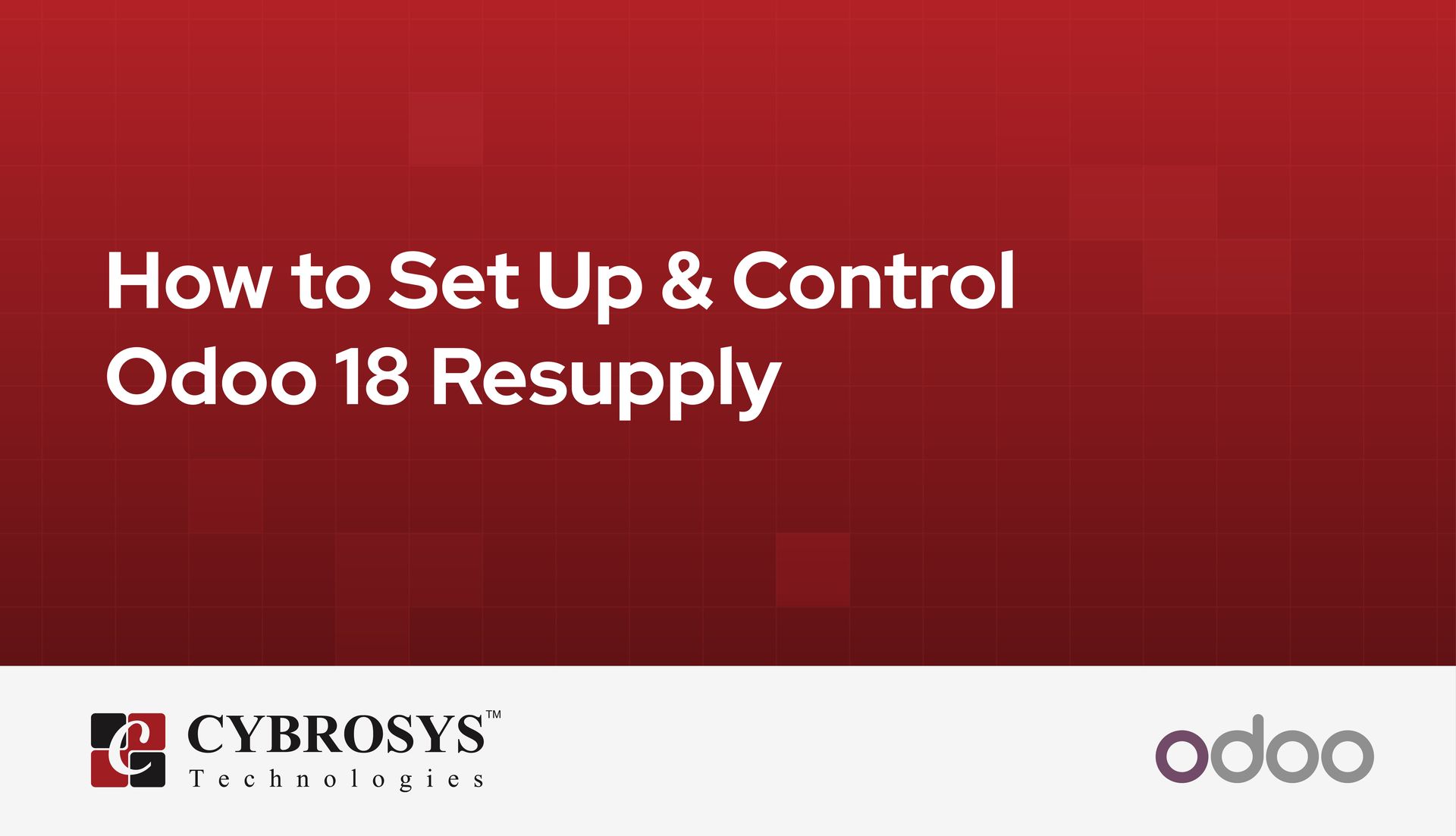 How to Set Up & Control Odoo 18 Resupply