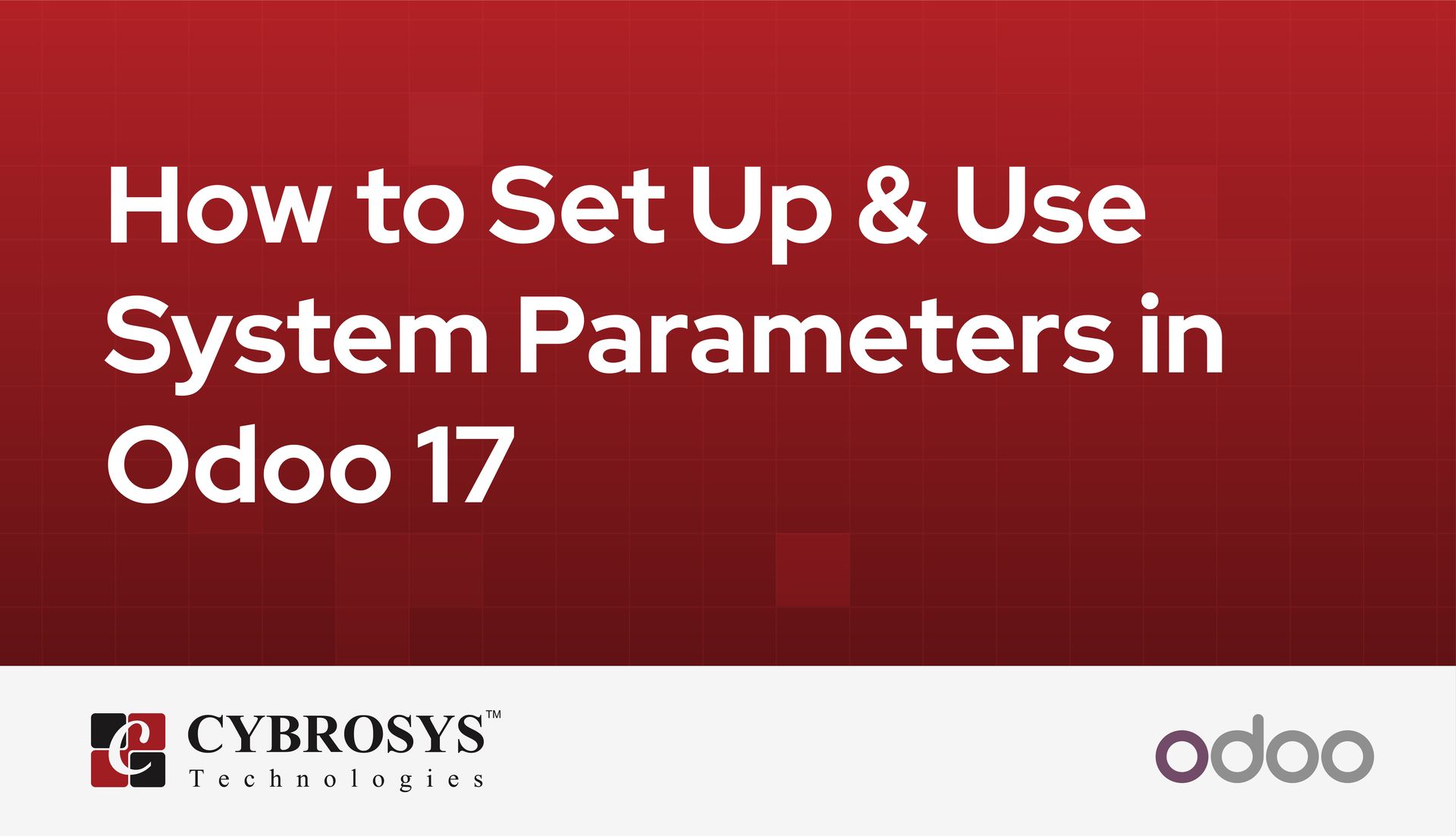 How to Set Up & Use System Parameters in Odoo 17