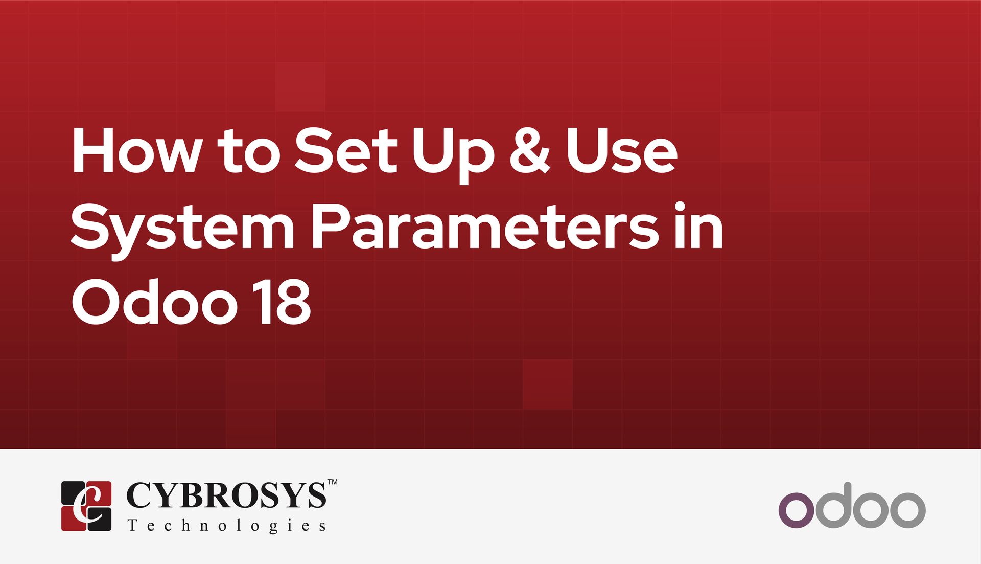How to Set Up & Use System Parameters in Odoo 18