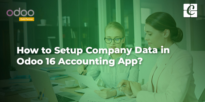 How to Setup Company Data in the Odoo 16 Accounting App?