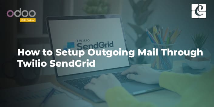How to Setup Outgoing Mail Through Twilio SendGrid