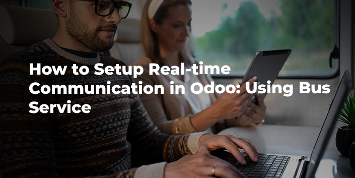 How to Setup Real-time Communication in Odoo: Using Bus Service
