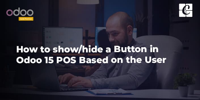 How To Showhide A Button In Odoo 15 Pos Based On The User 