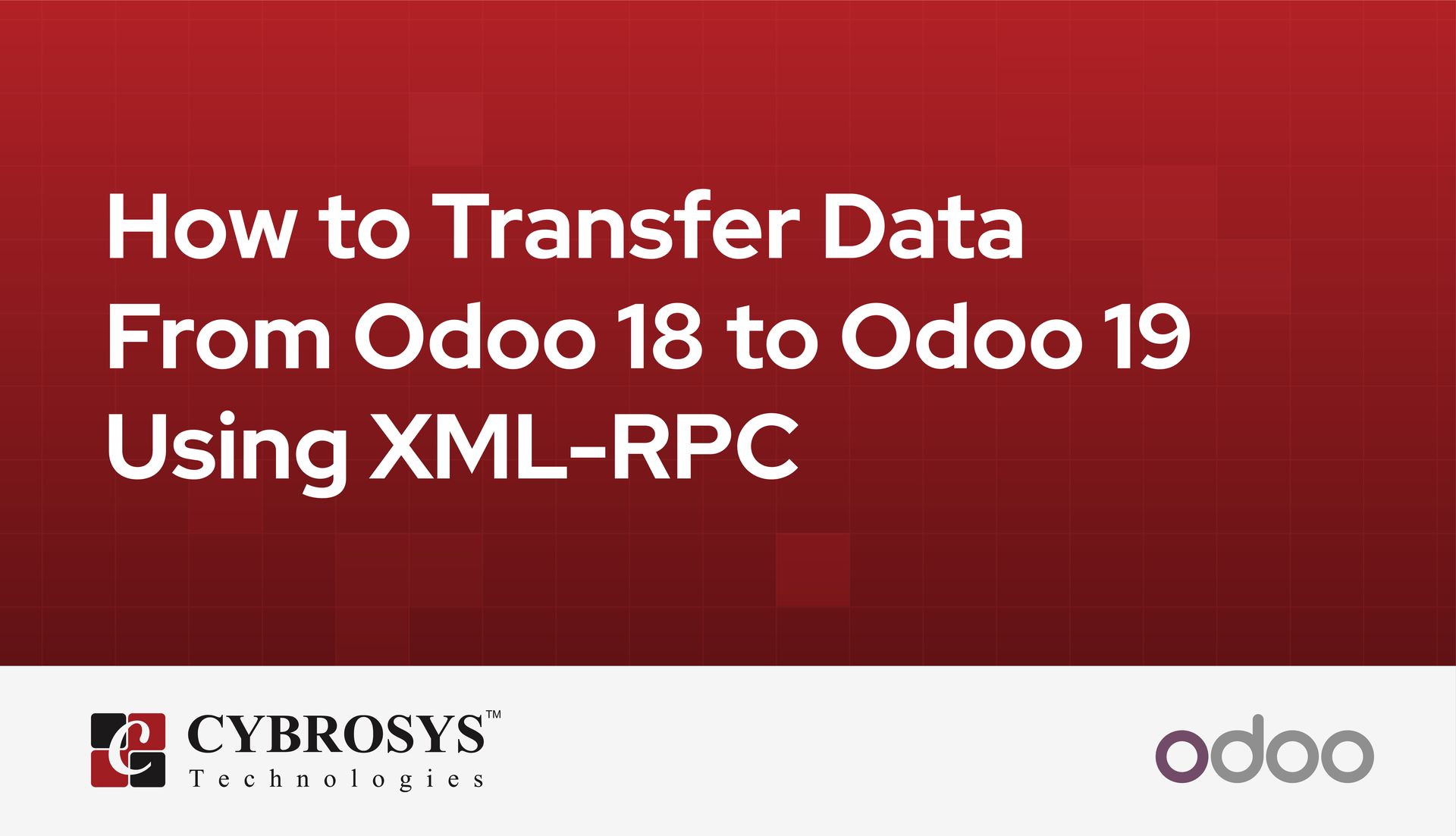 How to Transfer Data From Odoo 18 to Odoo 19 Using XML-RPC