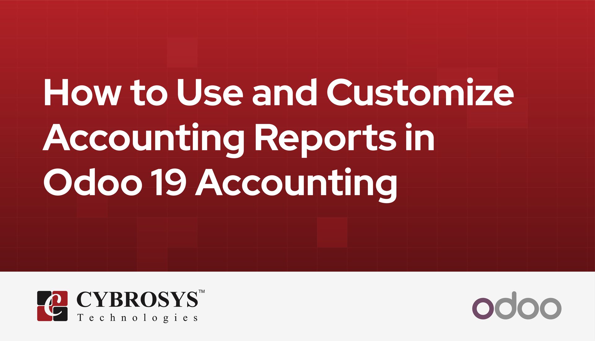 How to Use and Customize Accounting Reports in Odoo 19 Accounting