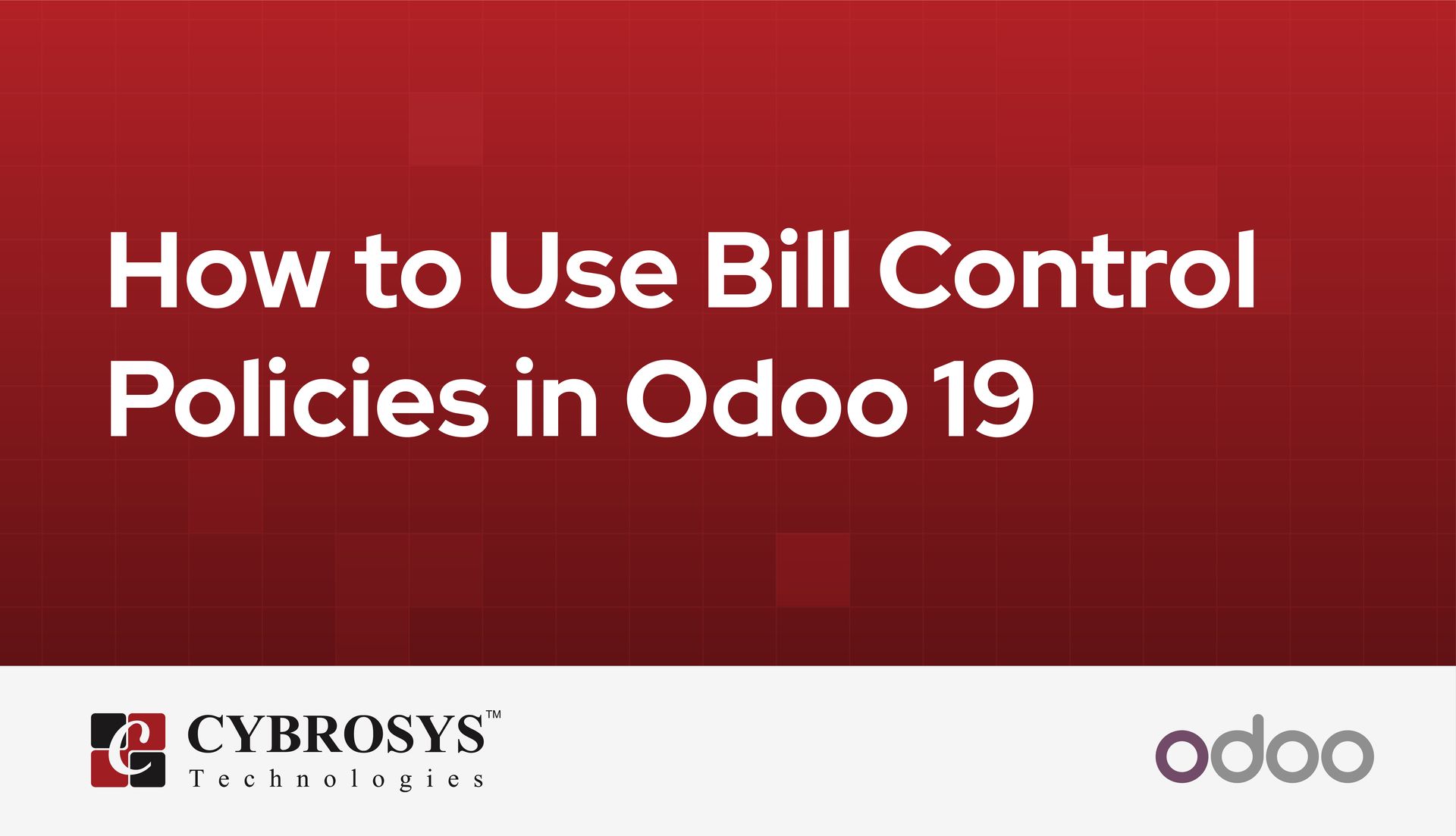 How to Use Bill Control Policies in Odoo 19