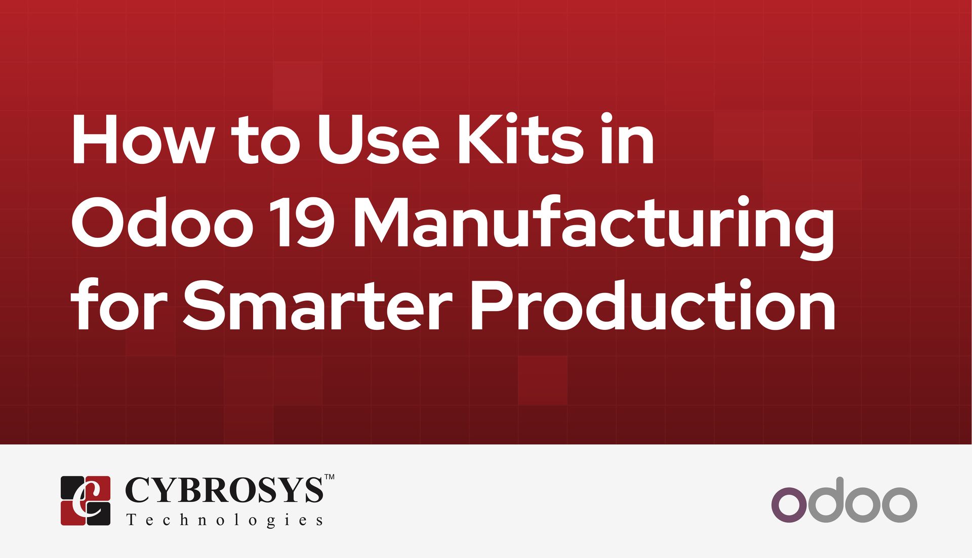 How to Use Kits in Odoo 19 Manufacturing for Smarter Production