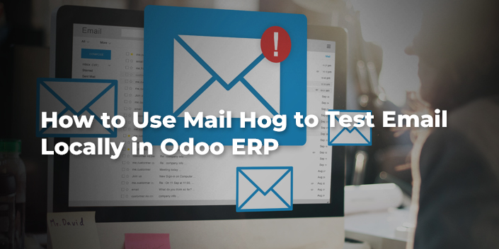 How to Use Mail Hog to Test Email Locally in Odoo 16