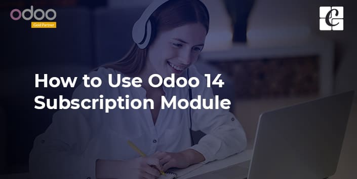 How to Use Odoo 14 Subscription Module