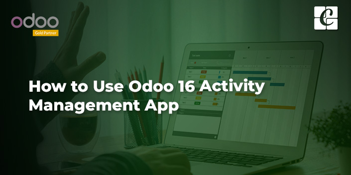 How to Use Odoo 16 Activity Management App How to Use Odoo 16 Activity Management App