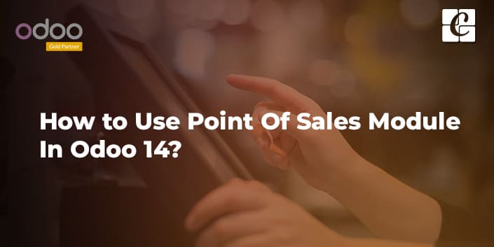How to Use Point Of Sales Module in Odoo 14?