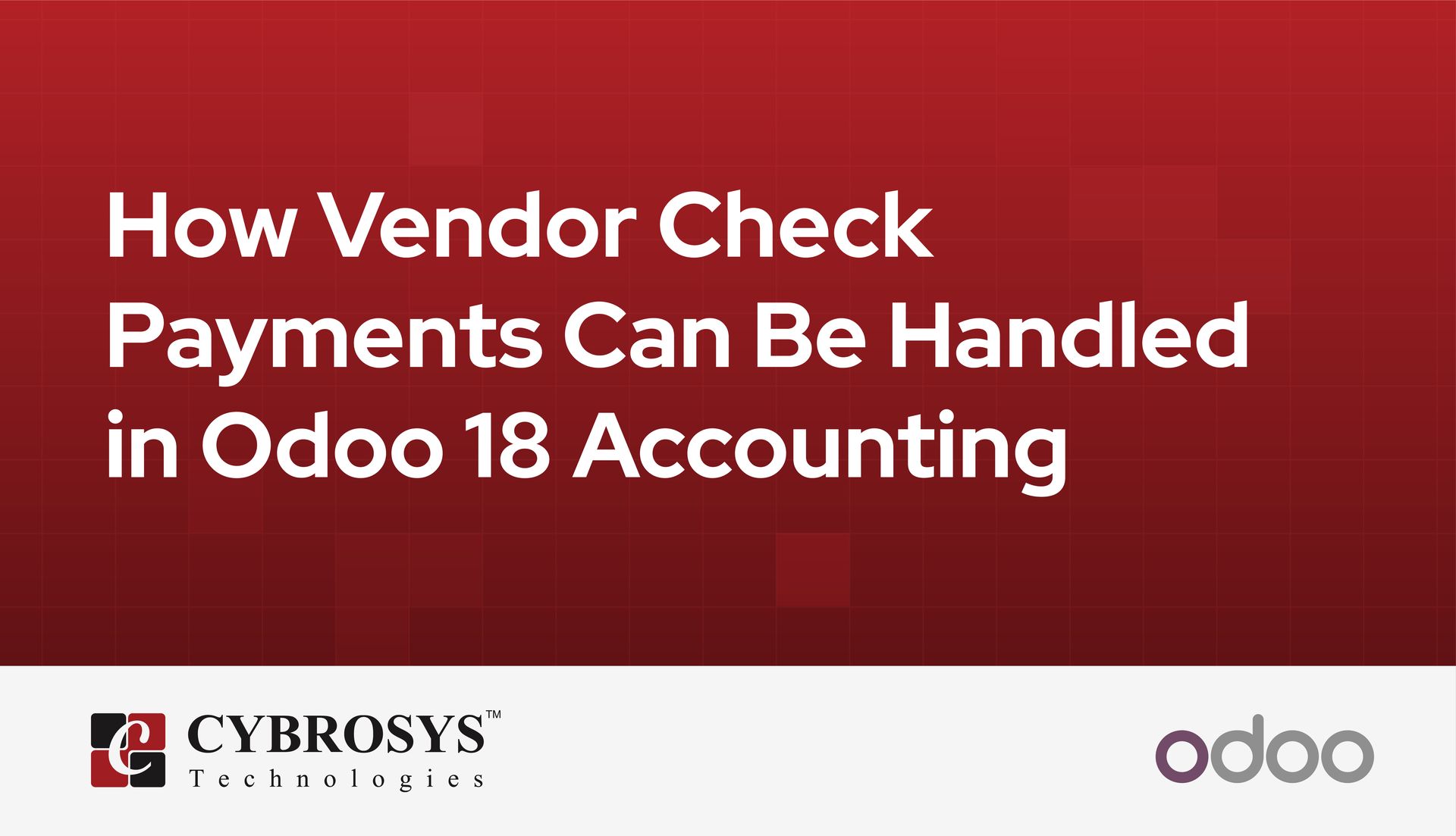 How Vendor Check Payments Can Be Handled in Odoo 18 Accounting