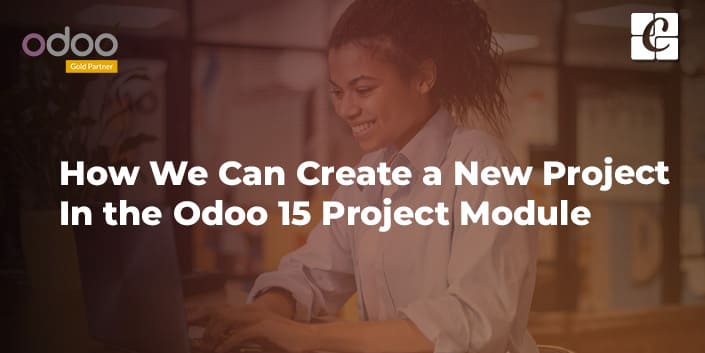 How we can create a new project in the Odoo 15 Project module