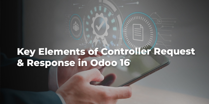 Key Elements of Controller Request & Response in Odoo 16