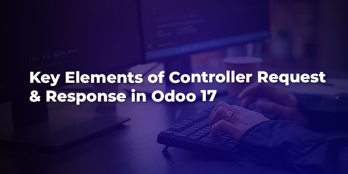 Key Elements of Controller Request & Response in Odoo 17