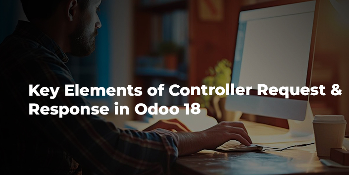 Key Elements of Controller Request & Response in Odoo 18