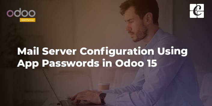 Mail Server Configuration Using App Passwords In Odoo 15