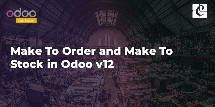 Make to Order and Make to Stock in Odoo V12