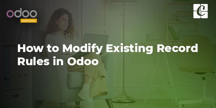 How To Modify Existing Record Rules In Odoo