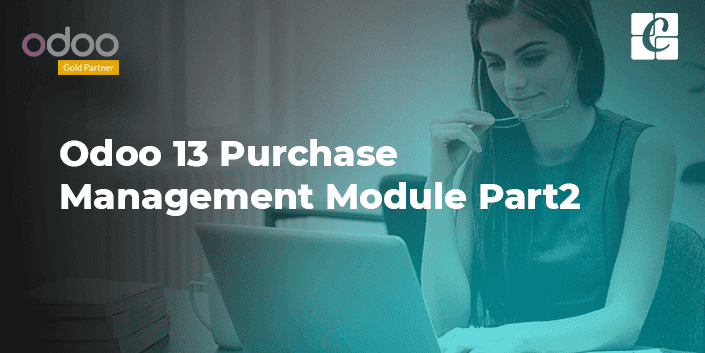 Odoo 13 Purchase Management Module Part 2