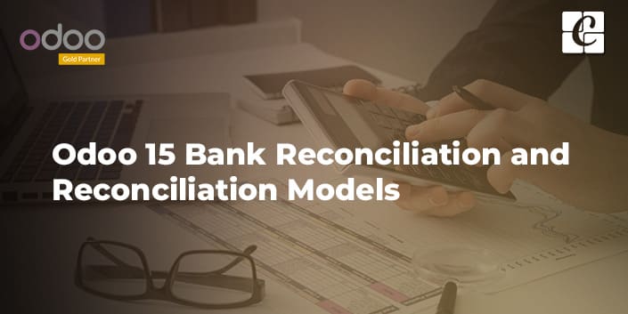 Odoo 15 Bank Reconciliation and Reconciliation Models