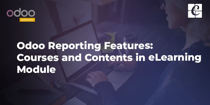 Odoo Reporting Features: Courses and Contents in eLearning Module