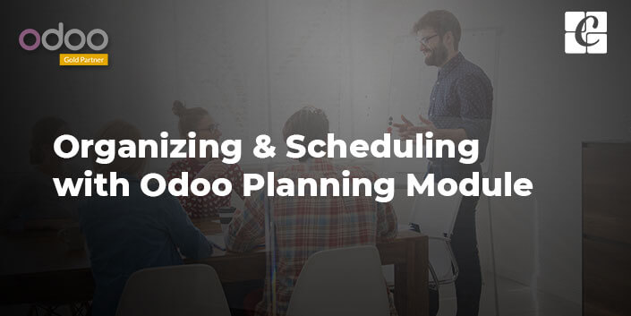 Organizing and Scheduling with Odoo Planning Module | Odoo Slides