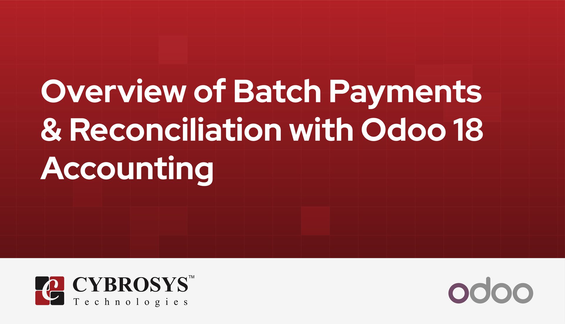 Overview of Batch Payments & Reconciliation with Odoo 18 Accounting