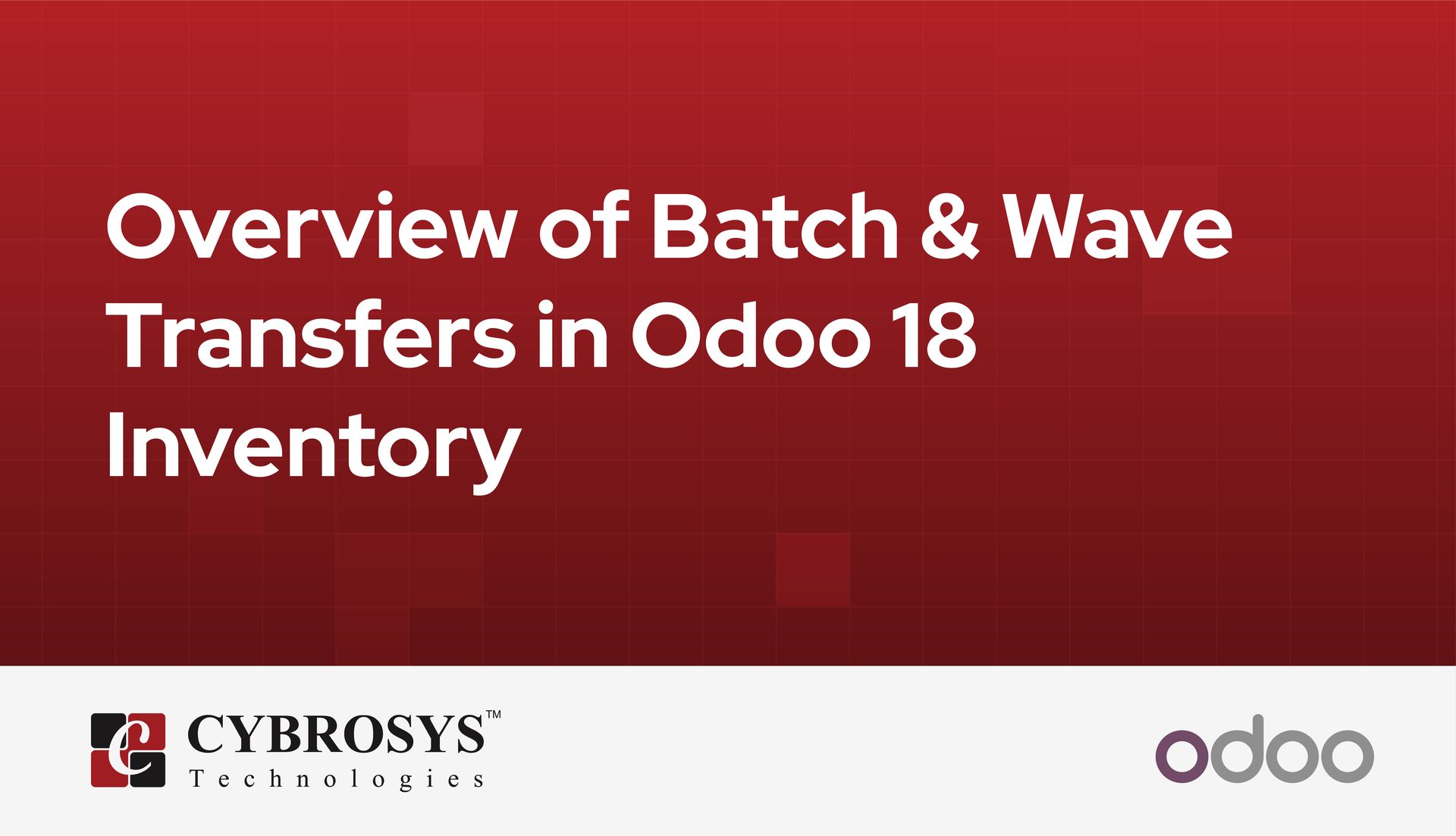 Overview of Batch & Wave Transfers in Odoo 18 Inventory