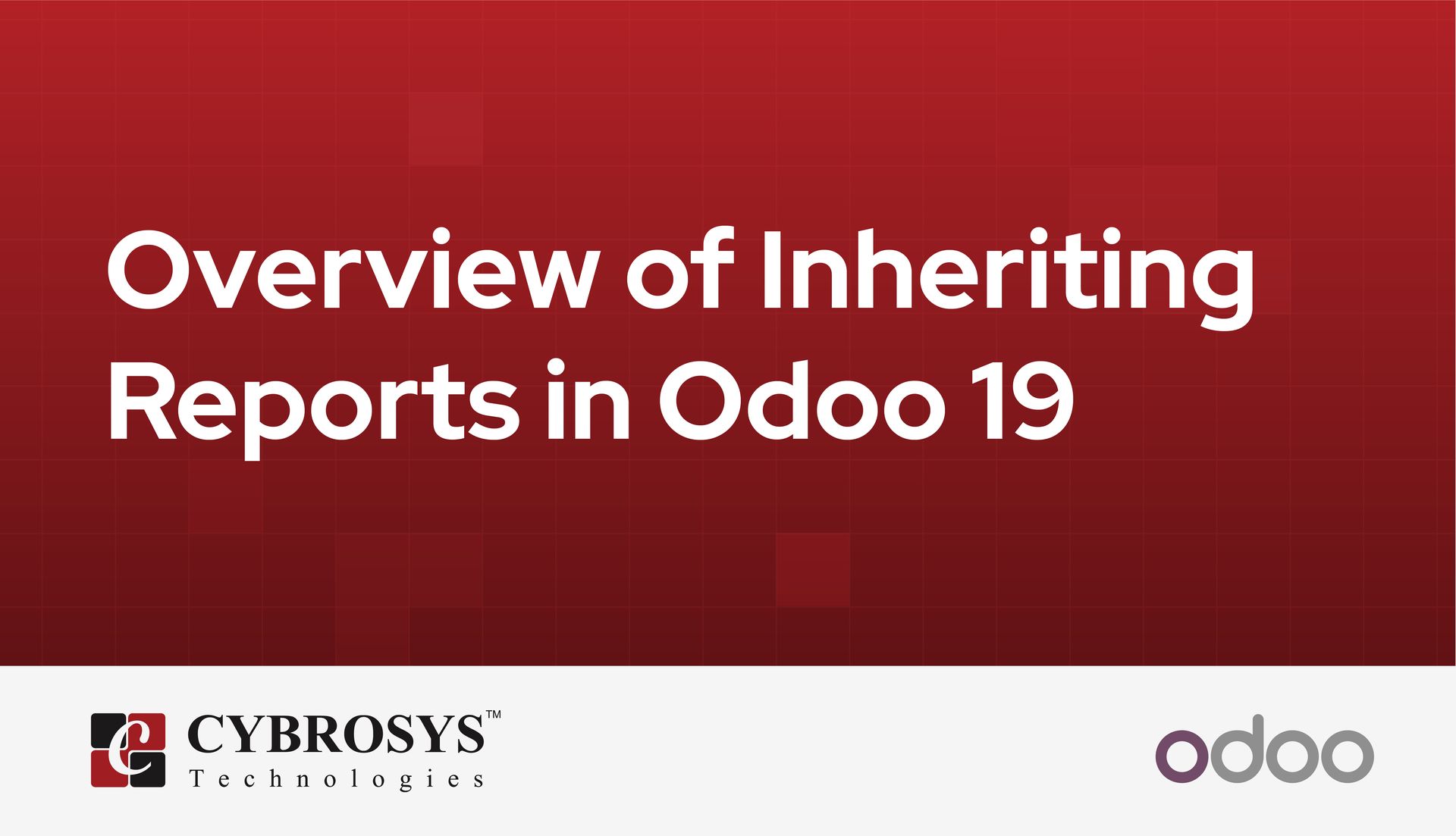 Overview of Inheriting Reports in Odoo 19