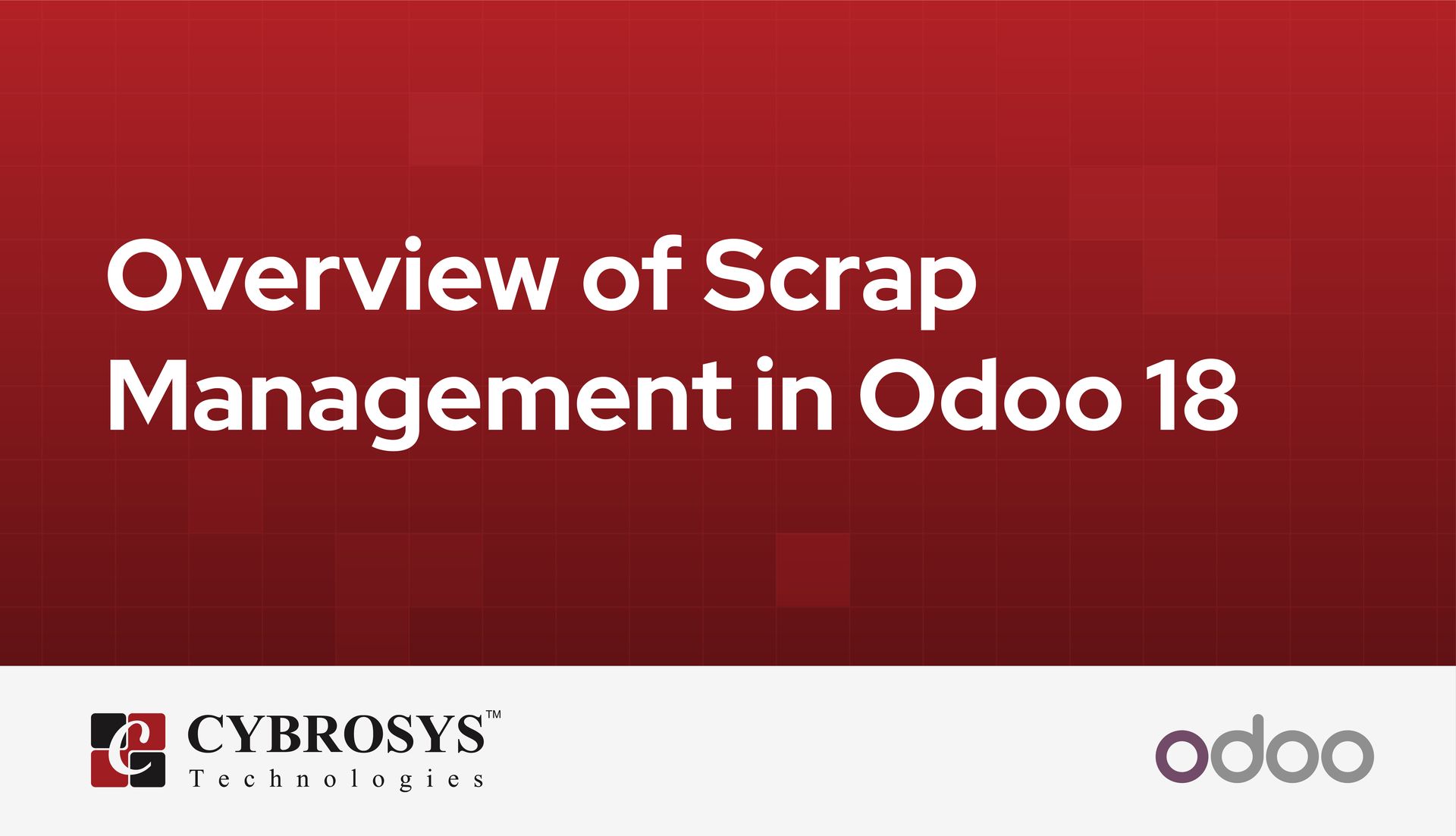Overview of Scrap Management in Odoo 18 Manufacturing