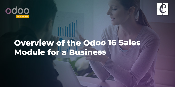 Detailed Overview of the Odoo 16 Sales Module for a Business
