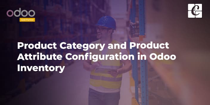 Product Category and Product Attribute Configuration in Odoo Inventory