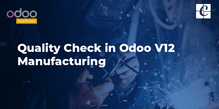 Quality Check in Odoo 12 Manufacturing