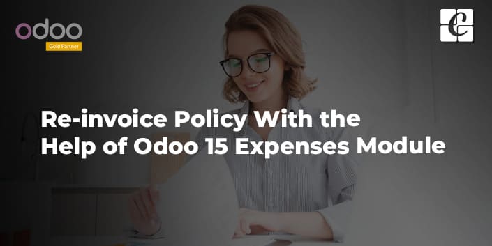 Re-invoice Policy With the Help of Odoo 15 Expenses Module