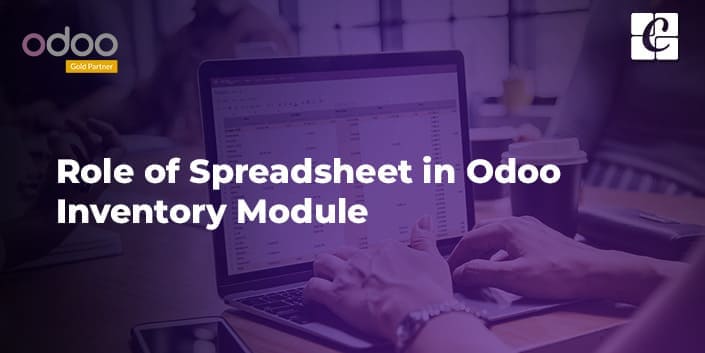 Role Of Spreadsheet In Odoo Inventory Module Role Of Spreadsheet In Odoo Inventory Module