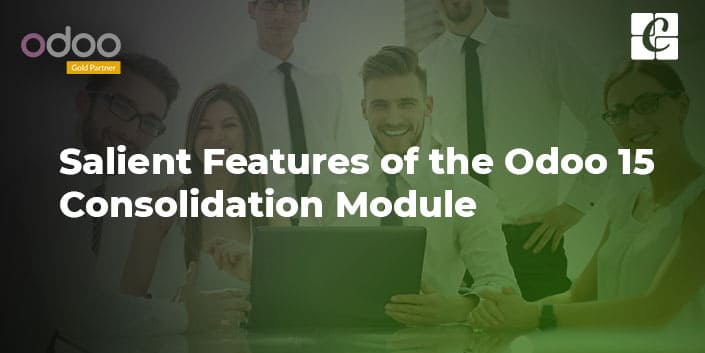 Salient Features of the Odoo 15 Consolidation Module