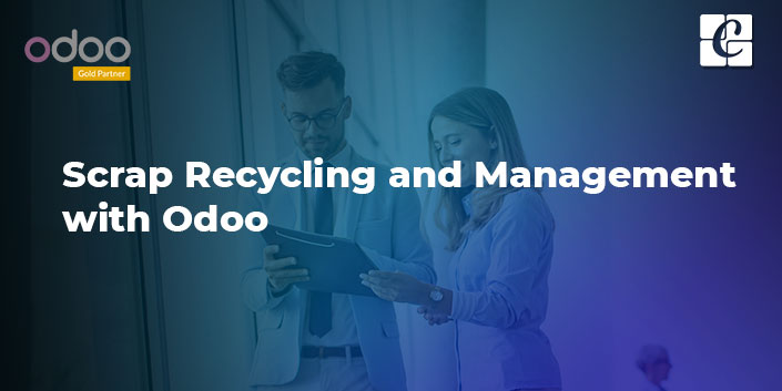 Scrap Recycling and Management with Odoo