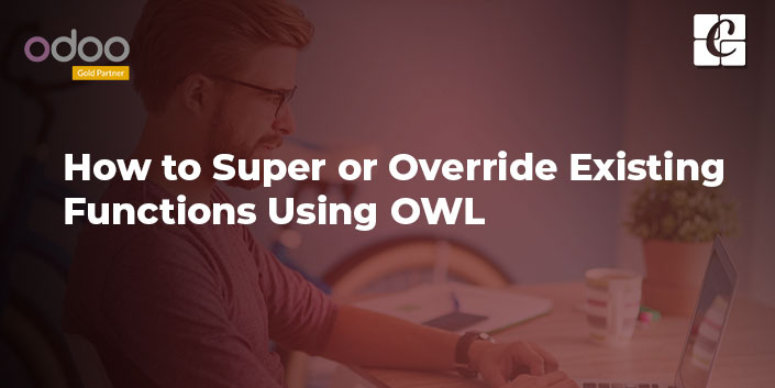 How To Super Or Override Existing Functions Using Owl 5933