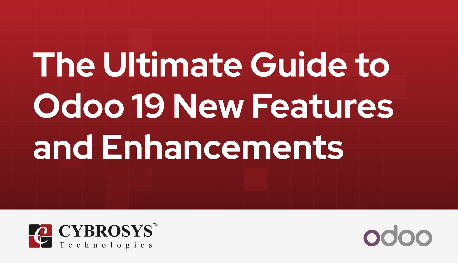 The Ultimate Guide to Odoo 19 New Features and Enhancements