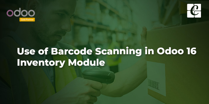 Use of Barcode Scanning in Odoo 16 Inventory Module