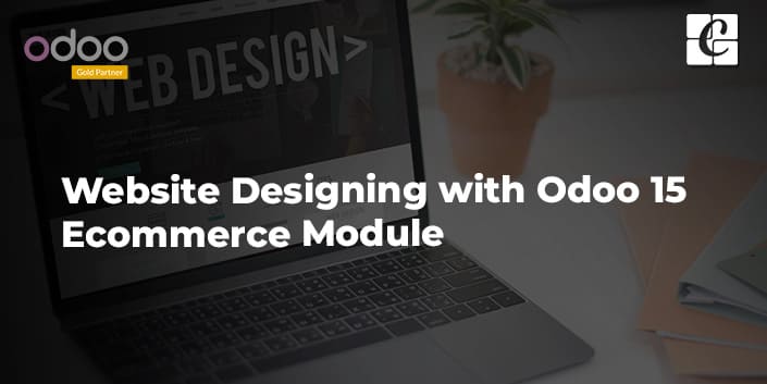 Website Designing with Odoo 15 Ecommerce Module